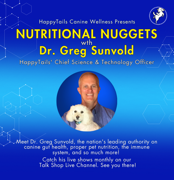 Introducing NUTRITIONAL NUGGETS with Dr. Greg Sunvold – HappyTails ...